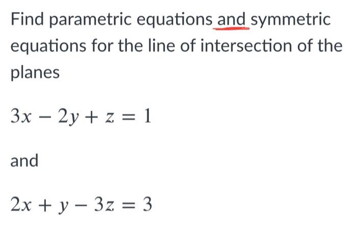 Solved Find parametric equations and symmetric equations for | Chegg.com