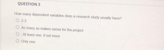 Solved How many dependent variables does a research study | Chegg.com