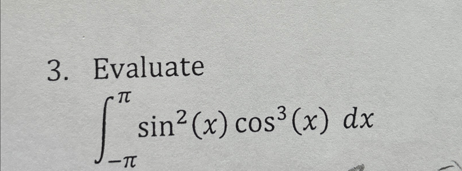 Evaluate∫-ππsin2(x)cos3(x)dx | Chegg.com