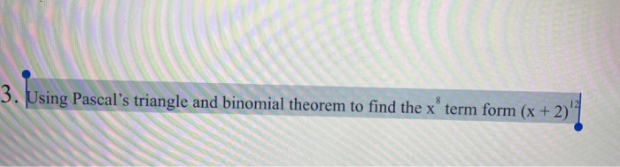 Solved 3. Using Pascal's triangle and binomial theorem to | Chegg.com
