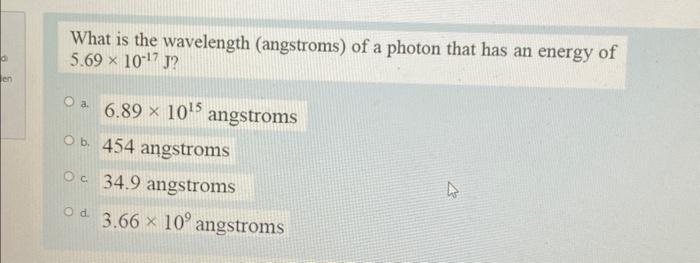 Solved What is the wavelength (angstroms) of a photon that | Chegg.com