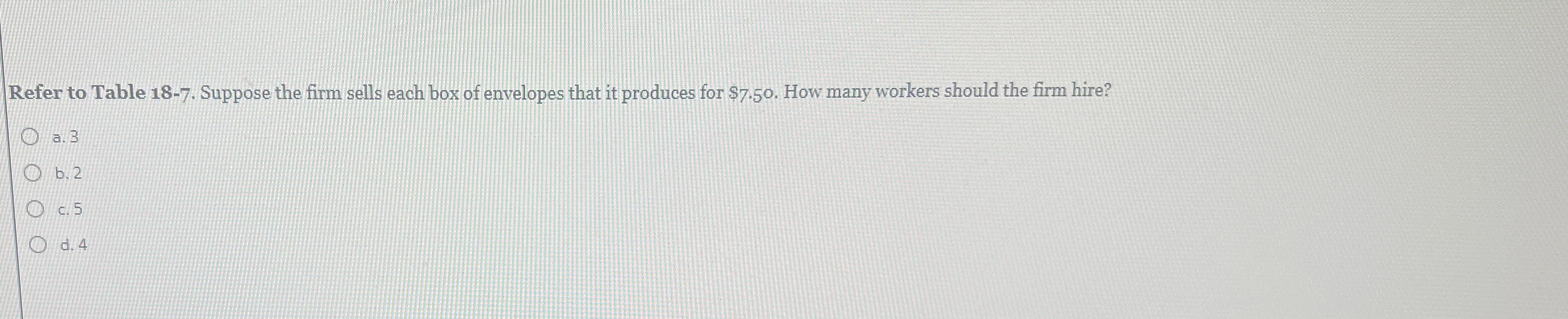 Solved Refer to Table 18-7. ﻿Suppose the firm sells each box | Chegg.com