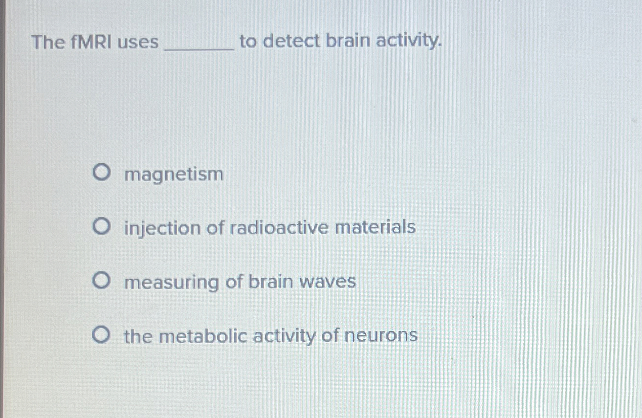 Solved The fMRI uses q, ﻿to detect brain | Chegg.com