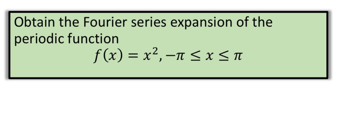 Obtain The Fourier Series Expansion Of The Periodic