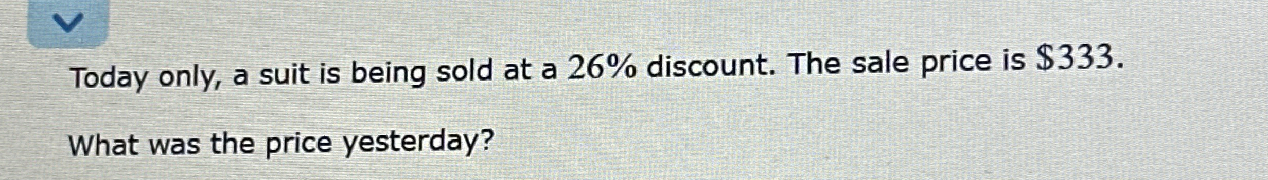 Solved Today only, a suit is being sold at a 26% ﻿discount. | Chegg.com
