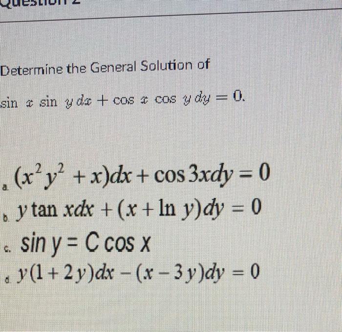 Solved Determine the General Solution of sin #sin yd: + cos | Chegg.com