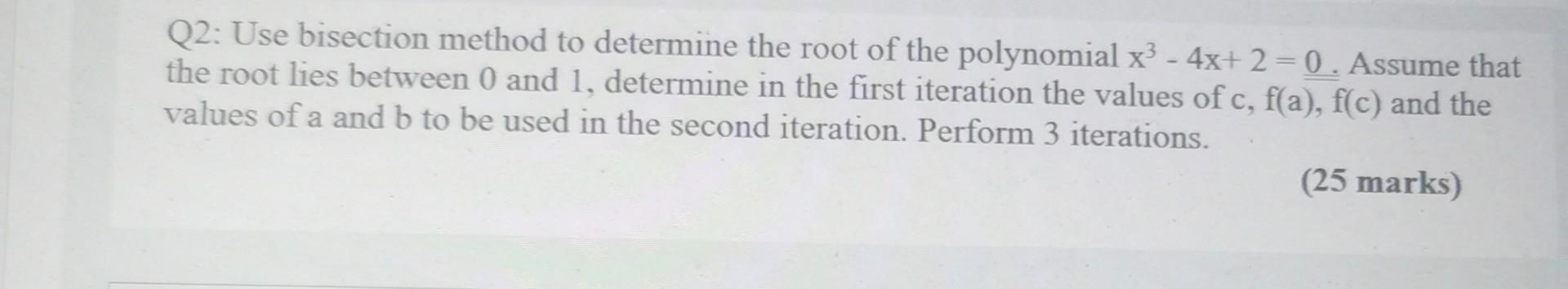 Solved Q2: Use bisection method to determine the root of the | Chegg.com