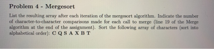 Solved Problem 4 - Mergesort List the resulting array after | Chegg.com