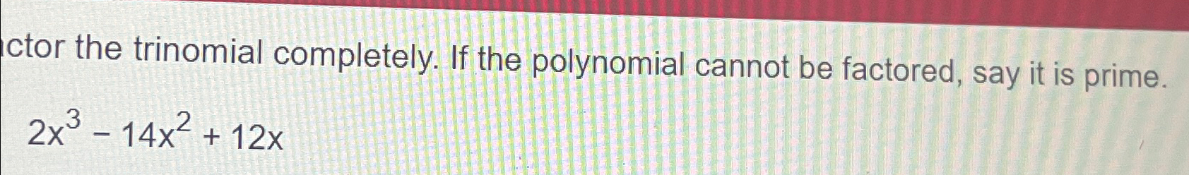Solved ctor the trinomial completely. If the polynomial | Chegg.com