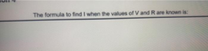 Solved The formula to find I when the values of V and R are | Chegg.com