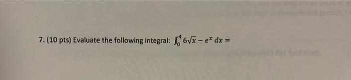 Solved 7. (10 pts) Evaluate the following integral: | Chegg.com
