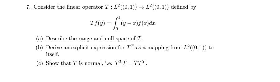Solved 7. Consider the linear operator T:L2((0,1))→L2((0,1)) | Chegg.com