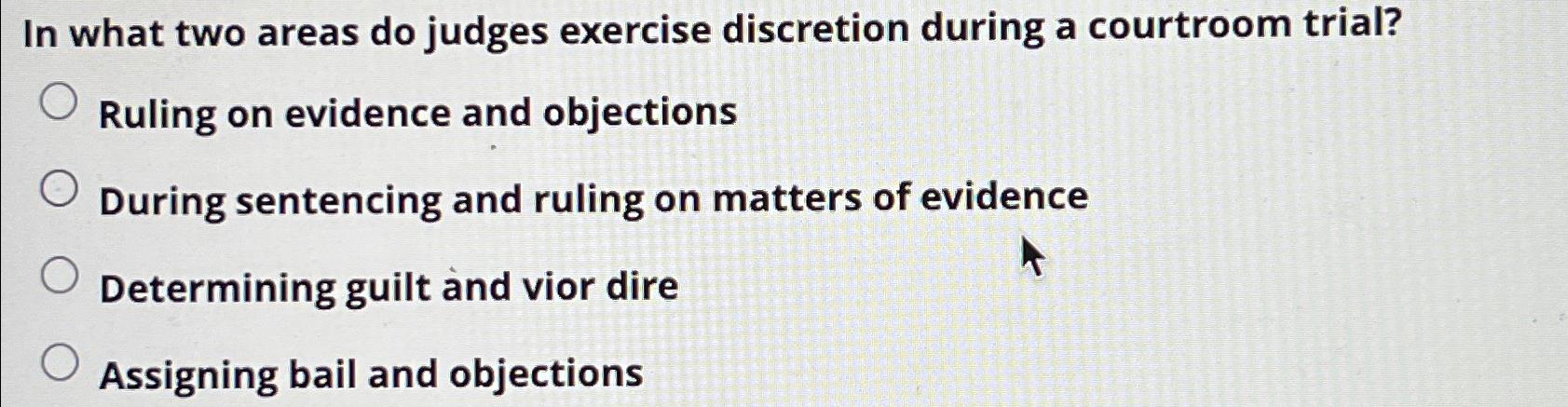 Solved In what two areas do judges exercise discretion | Chegg.com