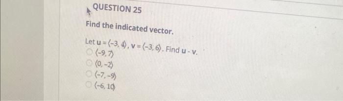 Solved Find the indicated vector. Let u= −3,4),v= −3,6). | Chegg.com