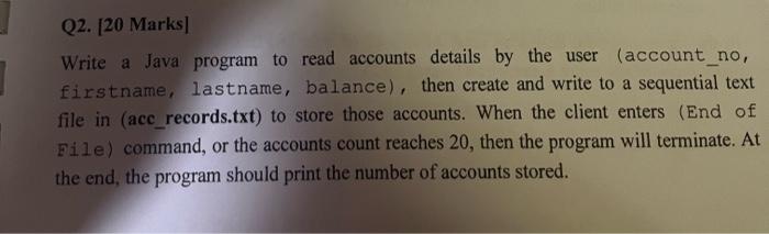 Solved Q2. [20 Marks] Write a Java program to read accounts | Chegg.com