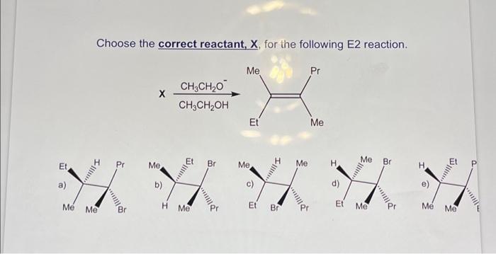 Solved Choose the correct reactant, X, for the following E2 | Chegg.com