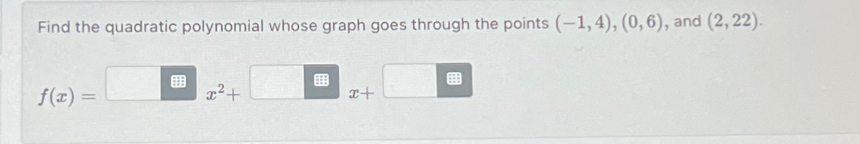 Solved Find the quadratic polynomial whose graph goes | Chegg.com