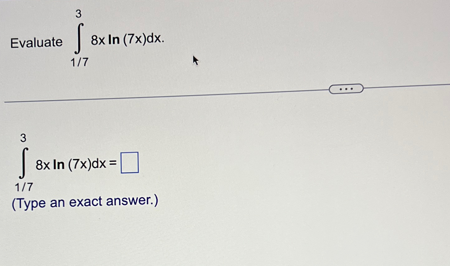 Solved Evaluate ∫1738xln(7x)dx∫1738xln(7x)dx=(Type an exact | Chegg.com