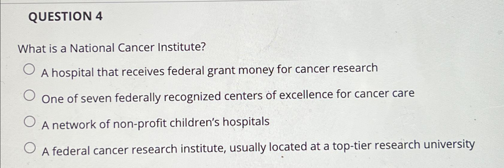 Solved QUESTION 4What is a National Cancer Institute?A | Chegg.com