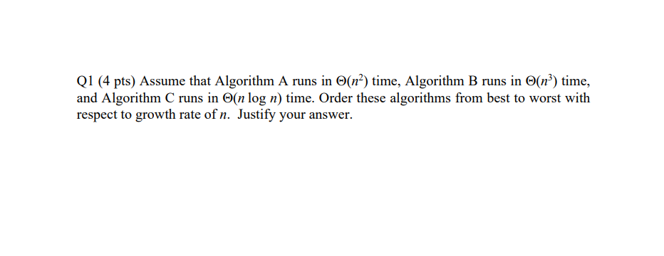 Solved Q1 (4 ﻿pts) ﻿Assume that Algorithm A runs in Θ(n2) | Chegg.com