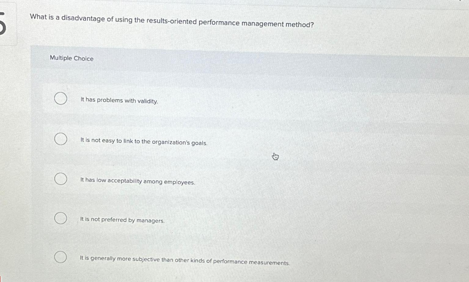 Solved What is a disadvantage of using the results-oriented | Chegg.com