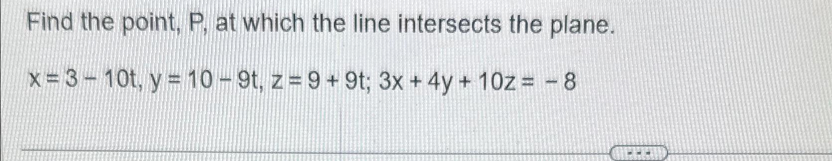 Solved Find the point, P, ﻿at which the line intersects the | Chegg.com