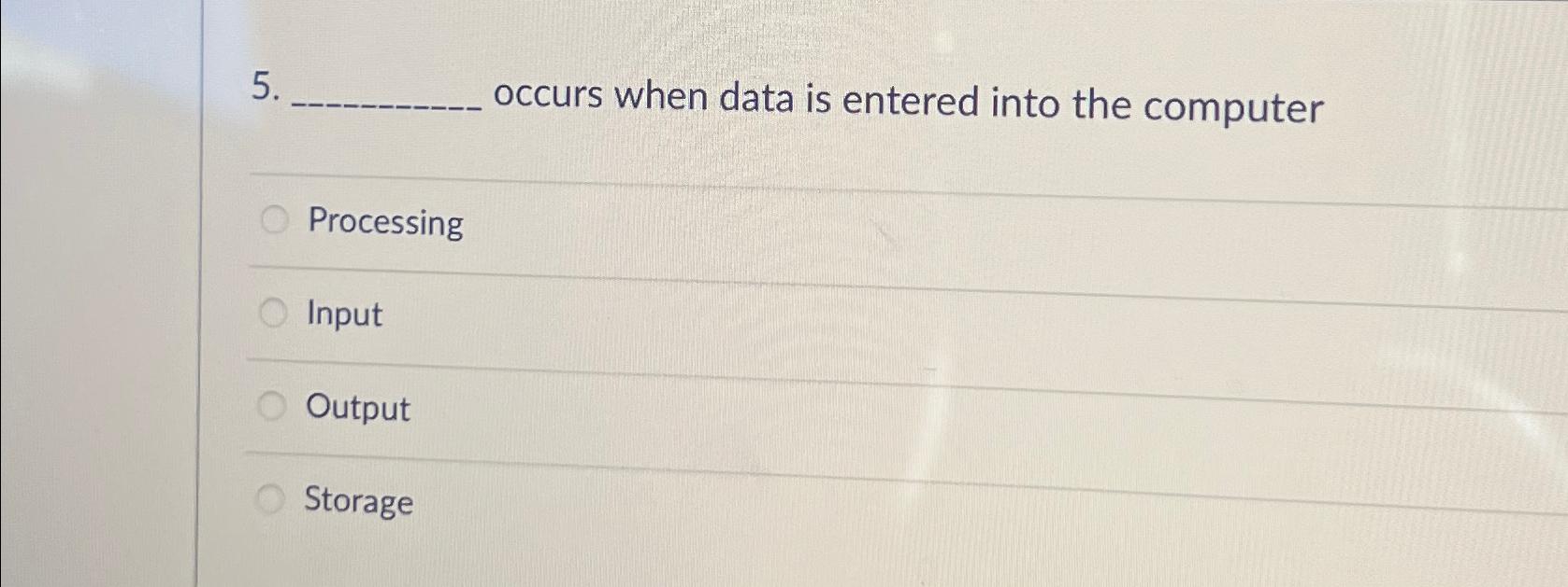 Solved occurs when data is entered into the | Chegg.com