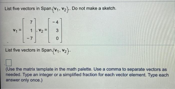 Solved List five vectors in Span{V1, V2]. Do not make a | Chegg.com