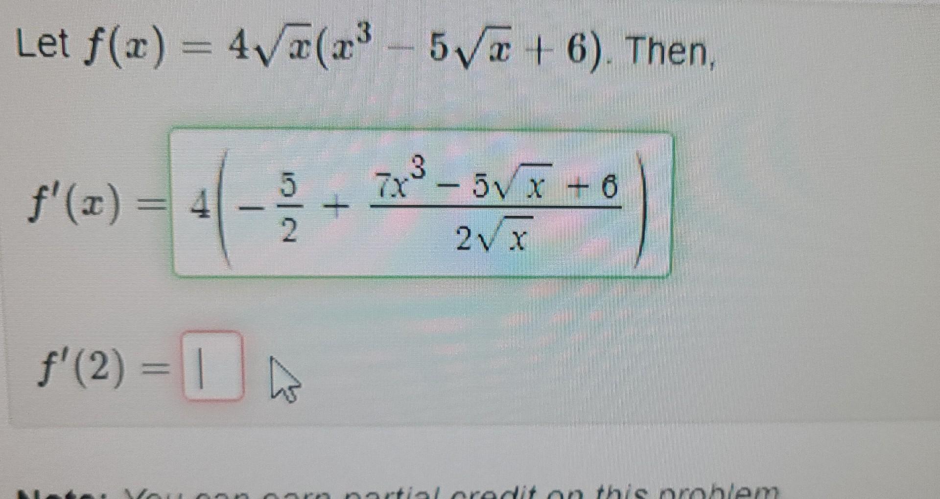 Solved Let f(x)=4x(x3−5x+6). Ther f′(x)=4(−25+2x7x3−5x+6) | Chegg.com