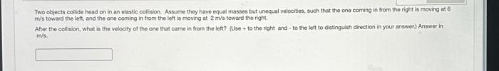 Solved Two objects collide head on in an elastic collision. | Chegg.com