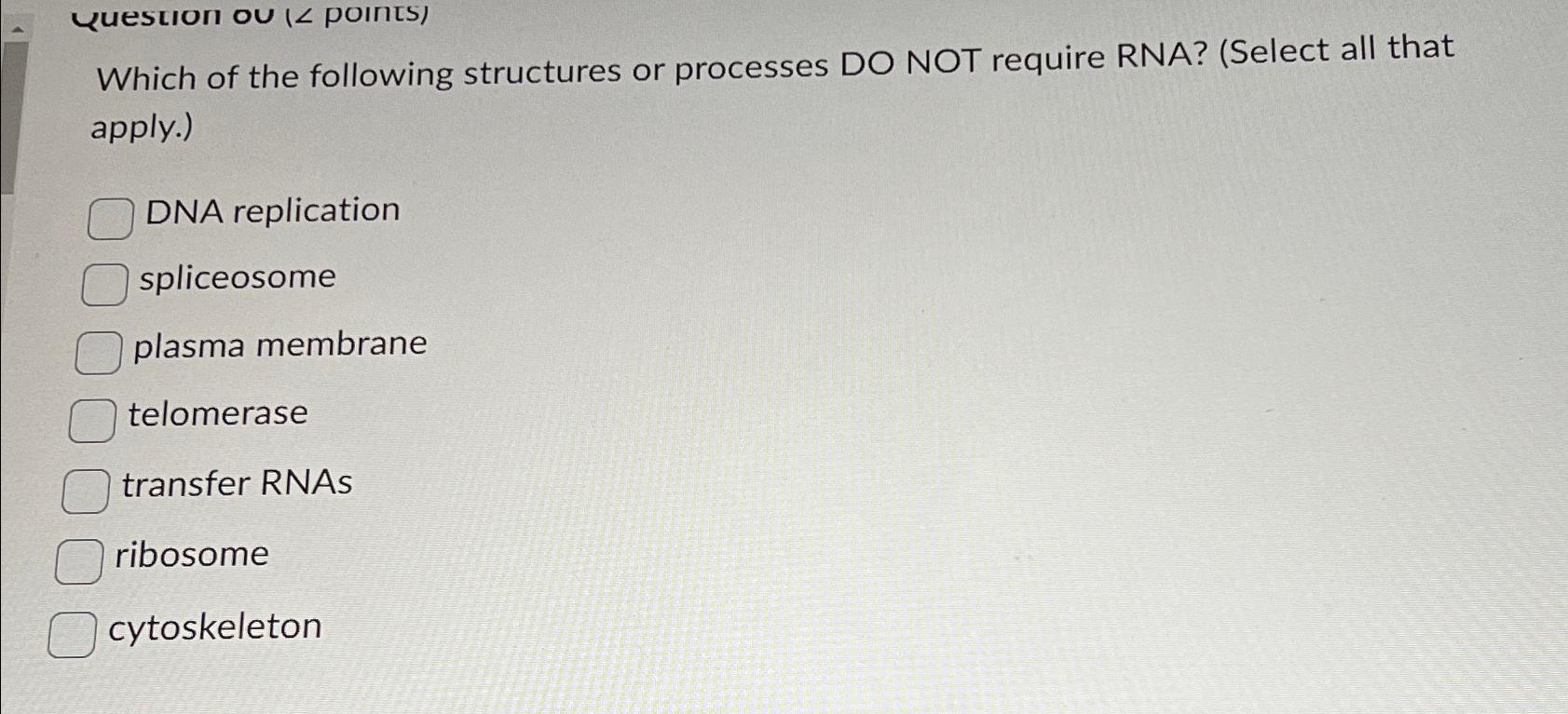 Solved Which of the following structures or processes DO NOT | Chegg.com