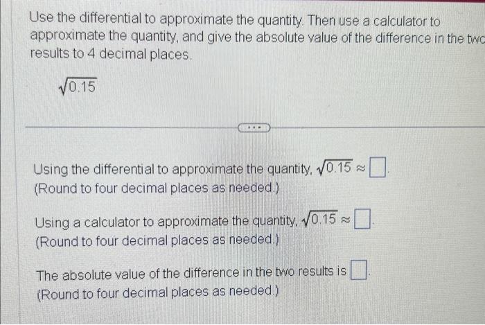 Solved Use the differential to approximate the quantity. | Chegg.com