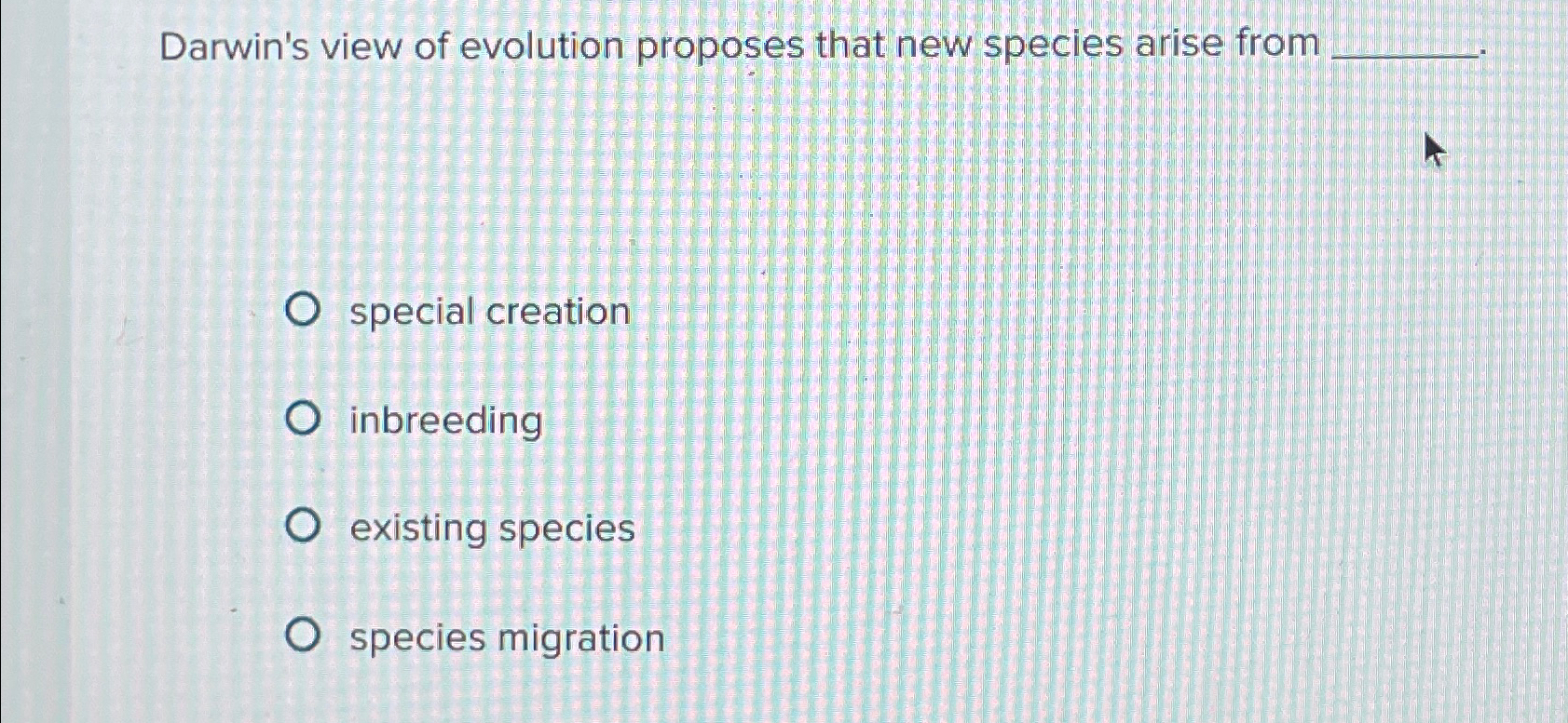 Solved Darwin's view of evolution proposes that new species | Chegg.com