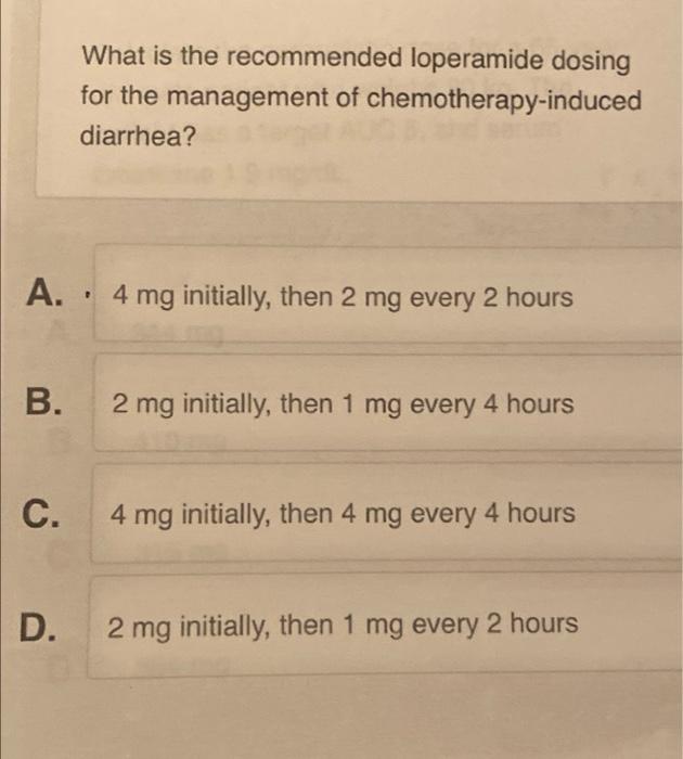 Solved What is the recommended loperamide dosing for the | Chegg.com