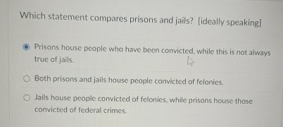 Solved Which statement compares prisons and jails? [ideally | Chegg.com