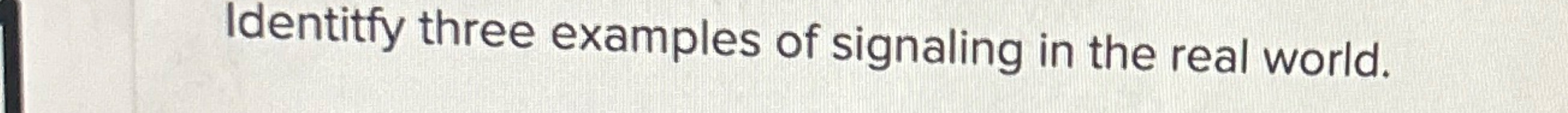 Solved Identitfy three examples of signaling in the real | Chegg.com