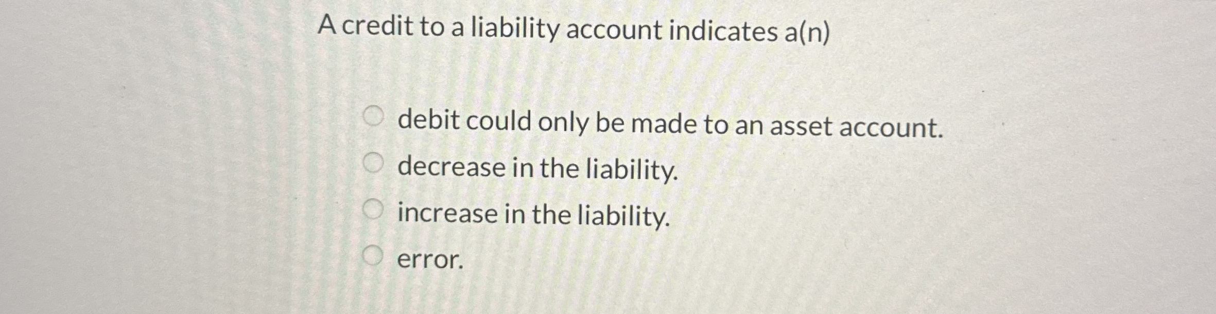 Solved A credit to a liability account indicates a( ﻿n | Chegg.com