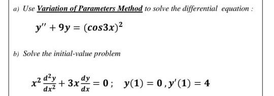 Solved a) Use Variation of Parameters Method to solve the | Chegg.com