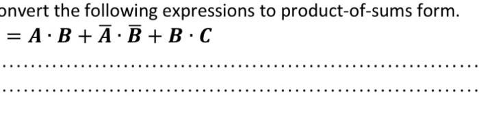 Solved Onvert The Following Expressions To Product Of Sums 