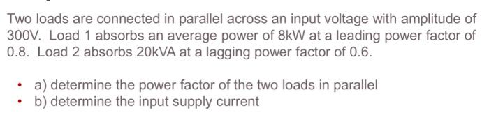 Solved Two loads are connected in parallel across an input | Chegg.com