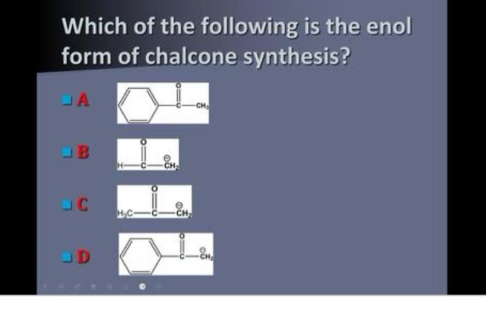 Solved Which of the following is the enol form of chalcone | Chegg.com