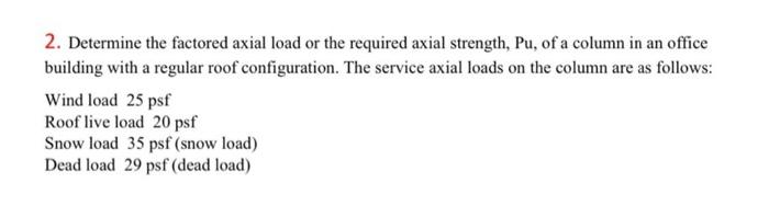 Solved 2. Determine the factored axial load or the required | Chegg.com