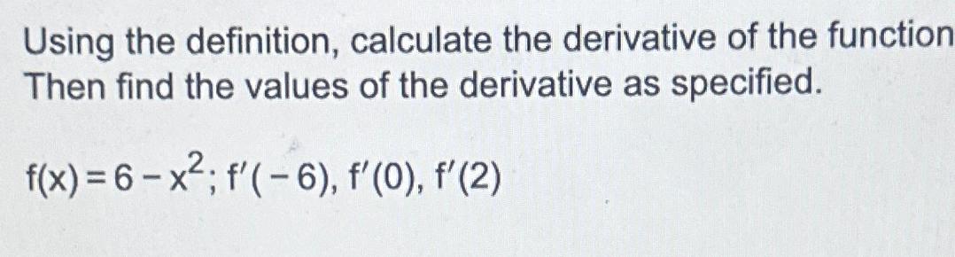 Solved Using the definition, calculate the derivative of the | Chegg.com