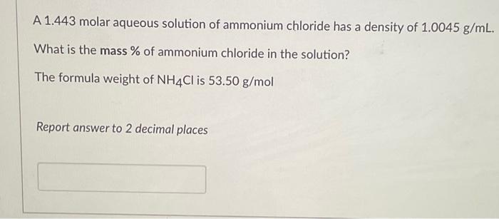 Solved A 1.443 molar aqueous solution of ammonium chloride | Chegg.com