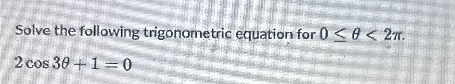 Solved Solve the following trigonometric equation for | Chegg.com