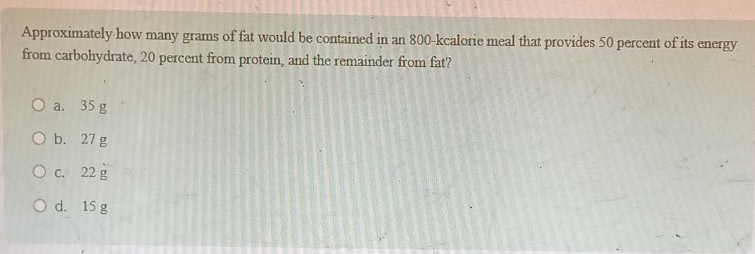 Solved Approximately how many grams of fat would be | Chegg.com