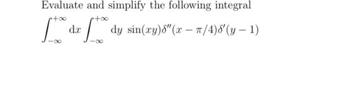 Solved Evaluate and simplify the following integral | Chegg.com