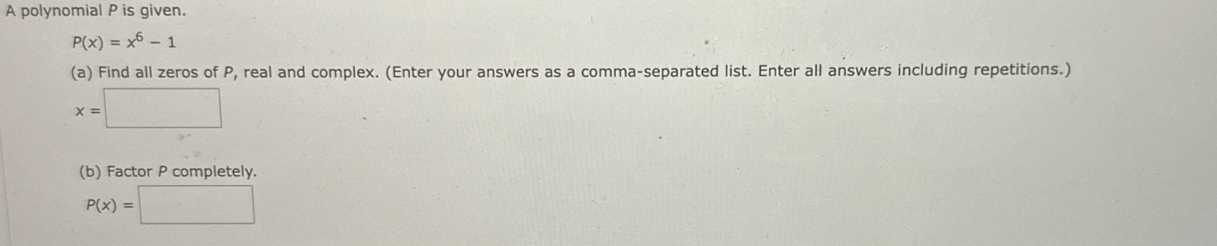 A polynomial P ﻿is given.P(x)=x6-1(a) ﻿Find all zeros | Chegg.com