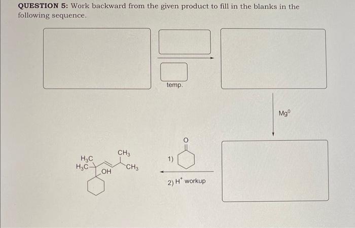 Solved QUESTION 5: Work backward from the given product to | Chegg.com