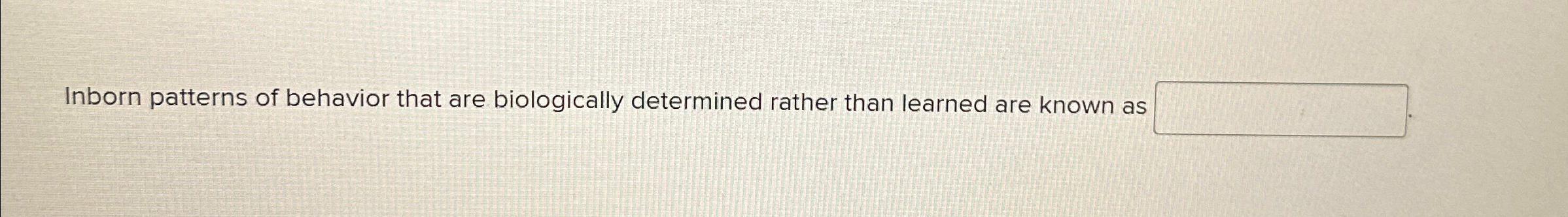 Solved Inborn patterns of behavior that are biologically | Chegg.com